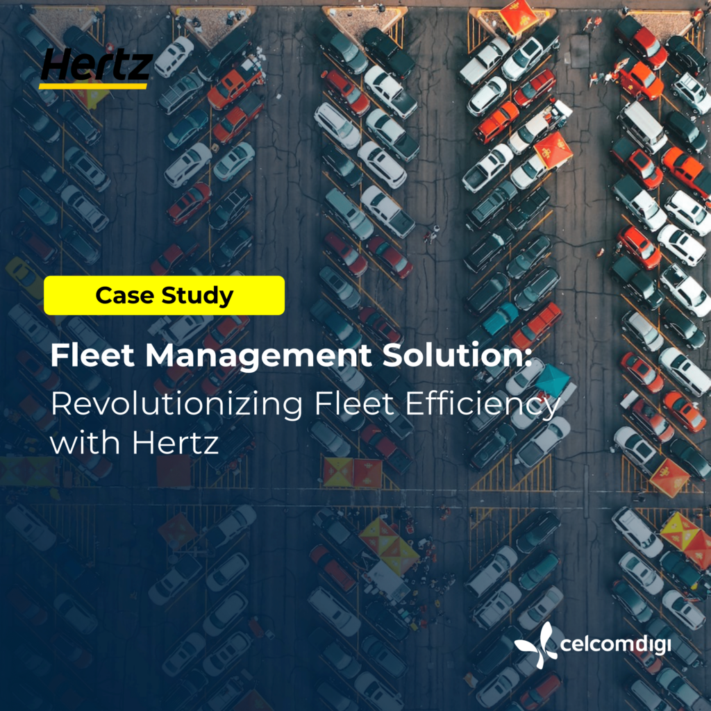 Hertz: Revolutionising fleet efficiency with CelcomDigi's IoT-powered solution - CelcomDigi