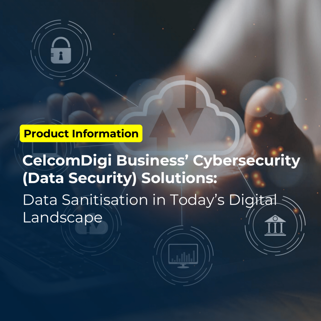 CelcomDigi Cybersecurity (Data Security) Solutions: Data Sanitisation ...
