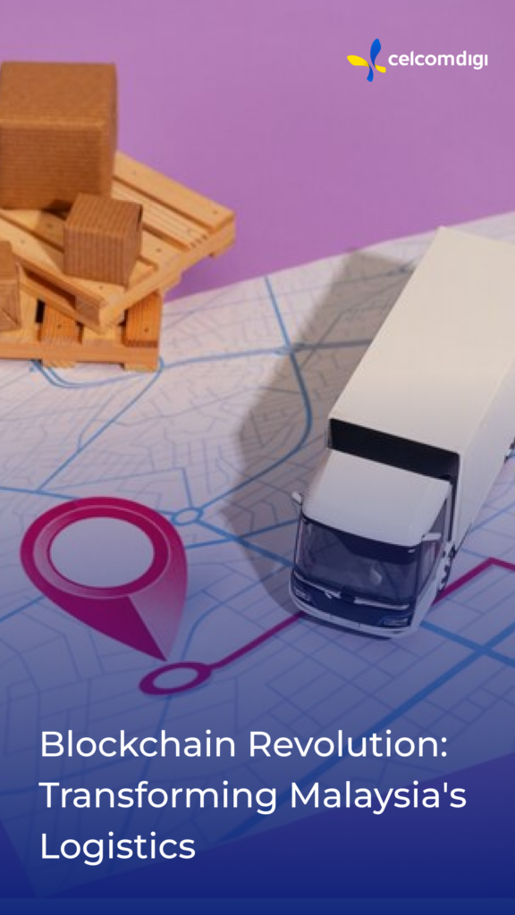 Blockchain Revolution: Transforming Malaysia's Logistics Landscape - CelcomDigi