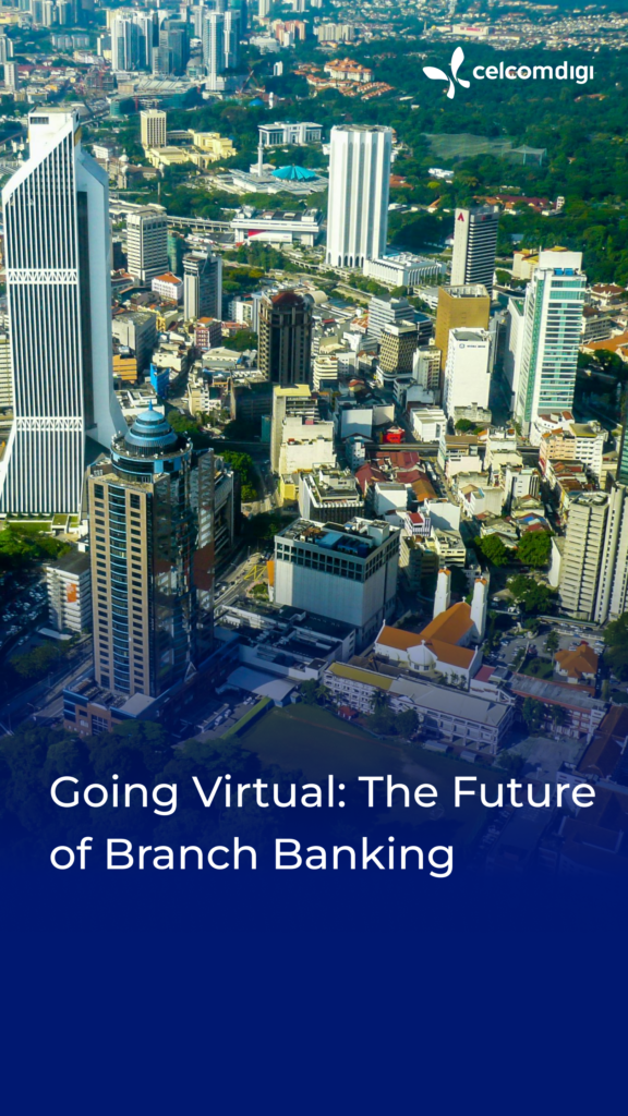 Reimagining Banking: The Rise of Virtual Branch Banking in Malaysia - CelcomDigi