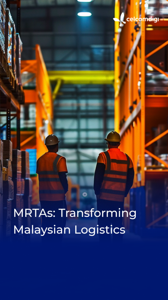 MRTAs: A Boon and a Challenge - Transforming Malaysian Logistics - CelcomDigi