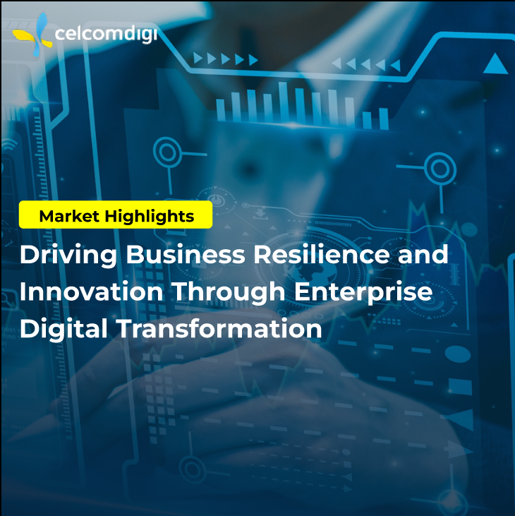 Driving Business Resilience and Innovation Through Enterprise Digital Transformation - CelcomDigi